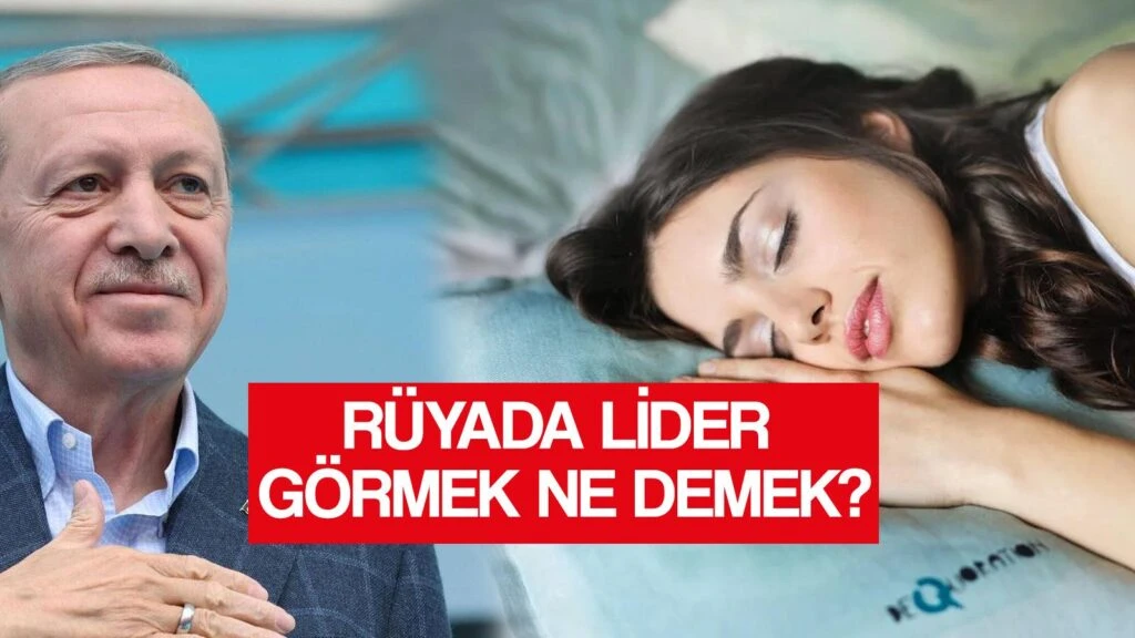Rüyada Cumhurbaşkanı görmek ne demek? Rüyada devlet başkanı, lider ...